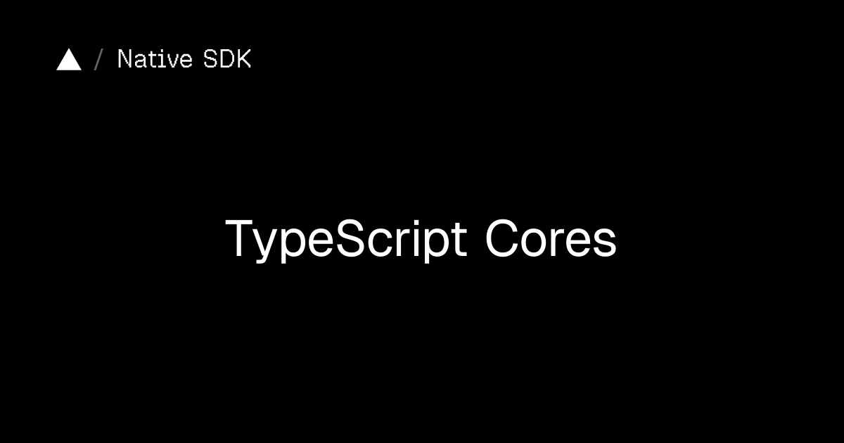TypeScript Cores | Native SDK